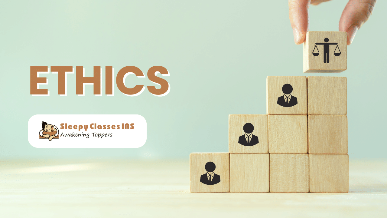 Ethics for UPSC 2024 (Prelims and Mains)