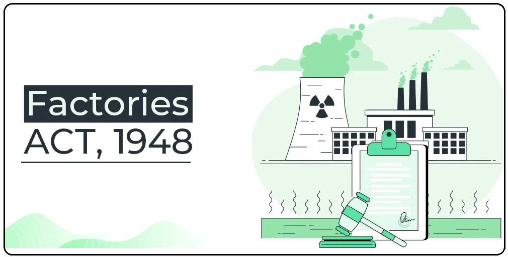 Overview: The Factories Act, 1948 - Labour and Industrial Law - CLAT PG ...
