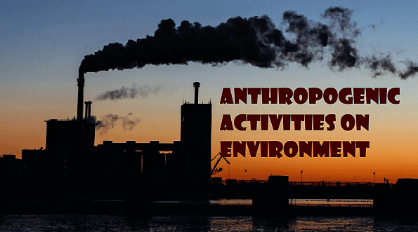 Anthropogenic Activities - People, Development and Environment Notes