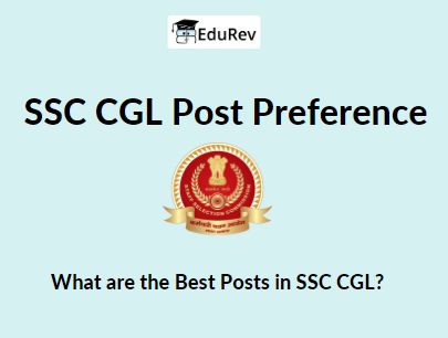 SSC CGL Post Preference: What are the Best Posts in SSC CGL? - How to ...