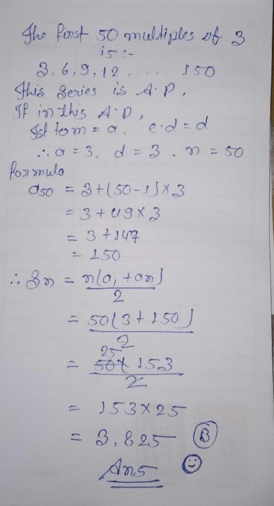 What is the sum of the first 50 multiples of 3?a)3255b)3825c)4325d ...