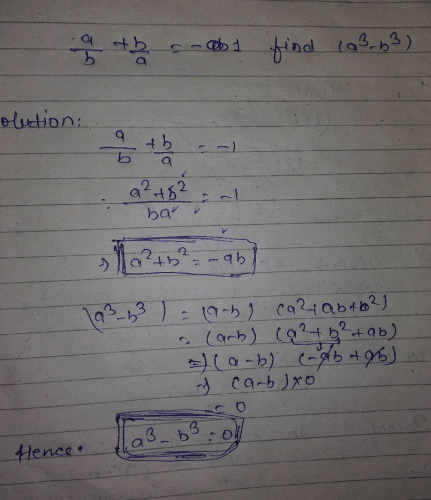 A÷b+b÷a=-1 then (a3-b3) =? - EduRev Class 10 Question
