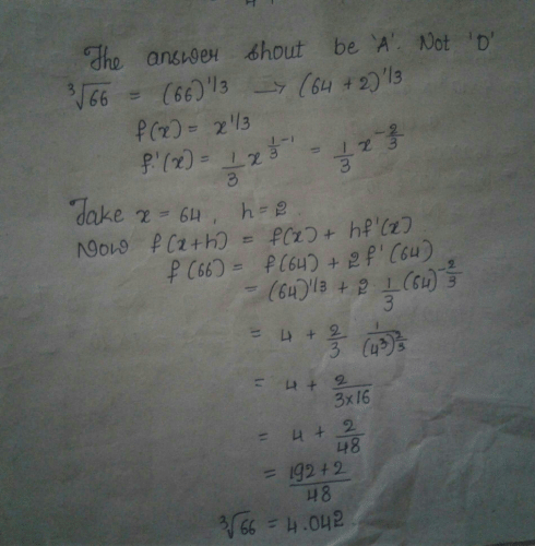 Use Differentials To Approximate The Value Of Cube Root Of 66a 4 042b 4 3c 2 021d 8 084correct