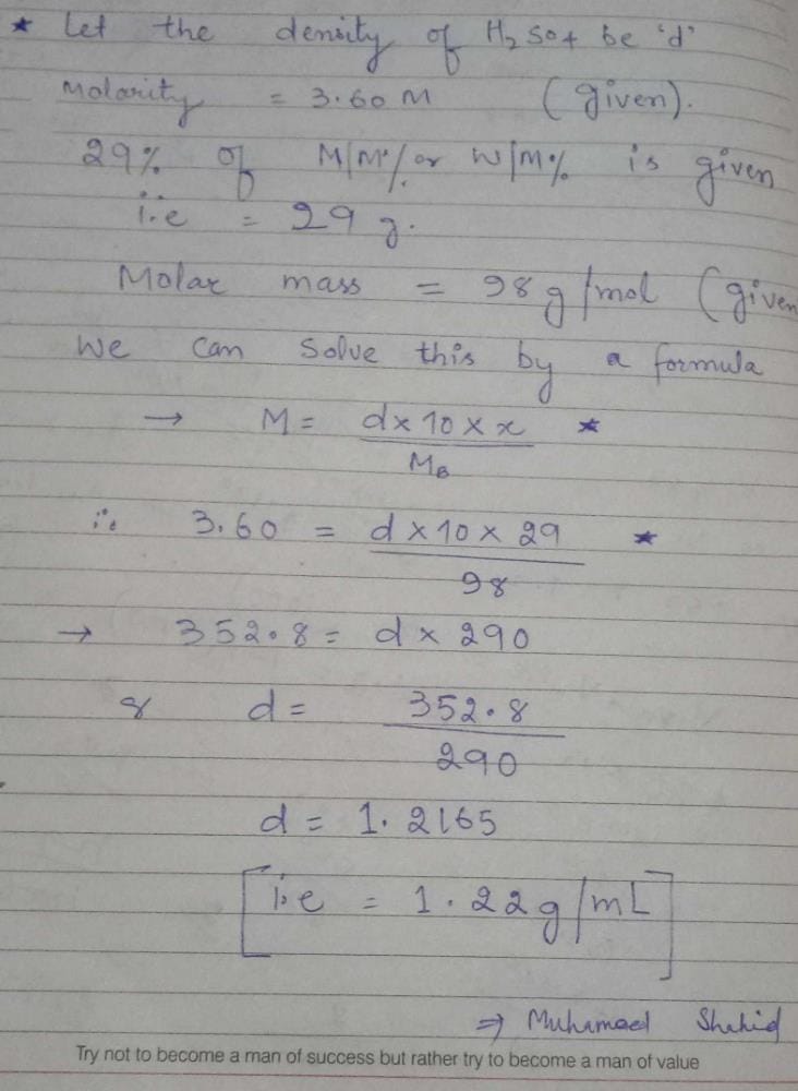 The density (in g mL-1) of a 3.60 M sulphuric acid solution that is 29% ...