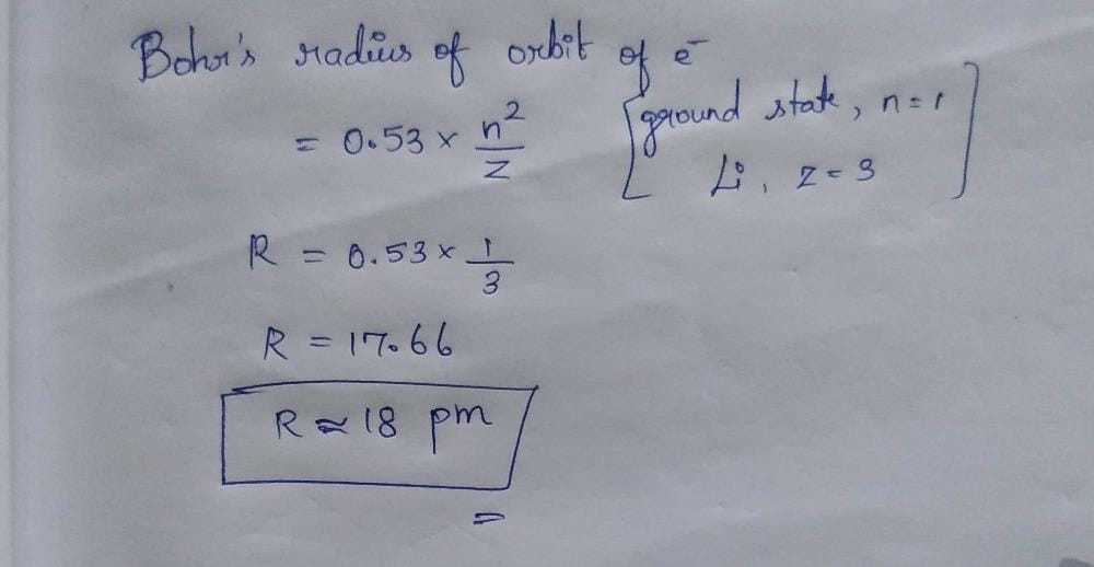 Taking the Bohr radius as a0 = 53 pm, the radius of Li++ ion in its ...
