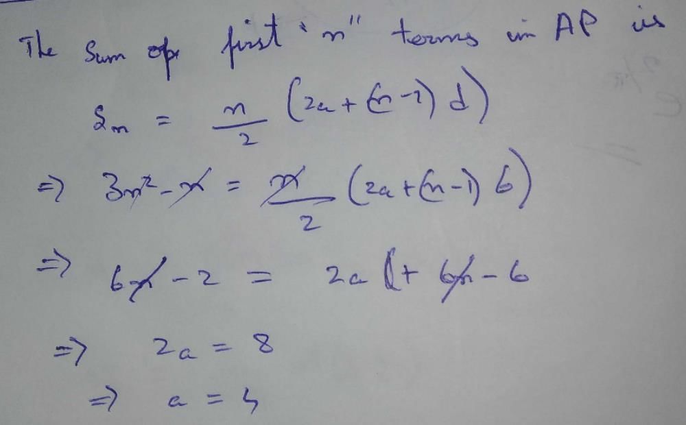 If the sum of first n terms of an AP be 3n2+ n and its common difference is 6, then its first ...