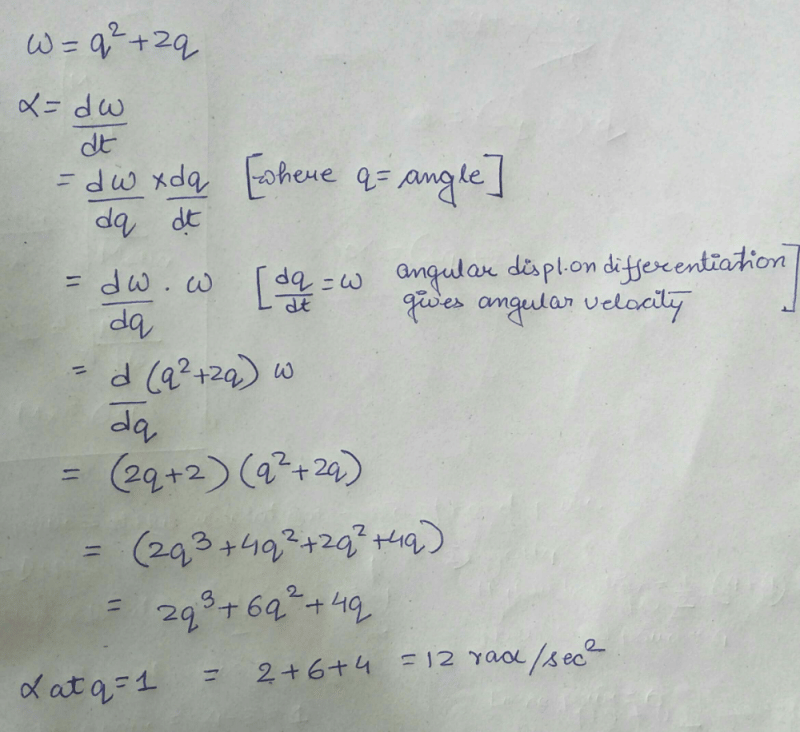 If angular velocity of a disc depends an angle rotated q as w = q2+ 2q, then its angular ...