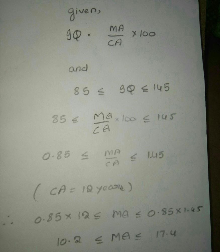 IQ of a person is given by the formula, where M A is mental age and CA ...