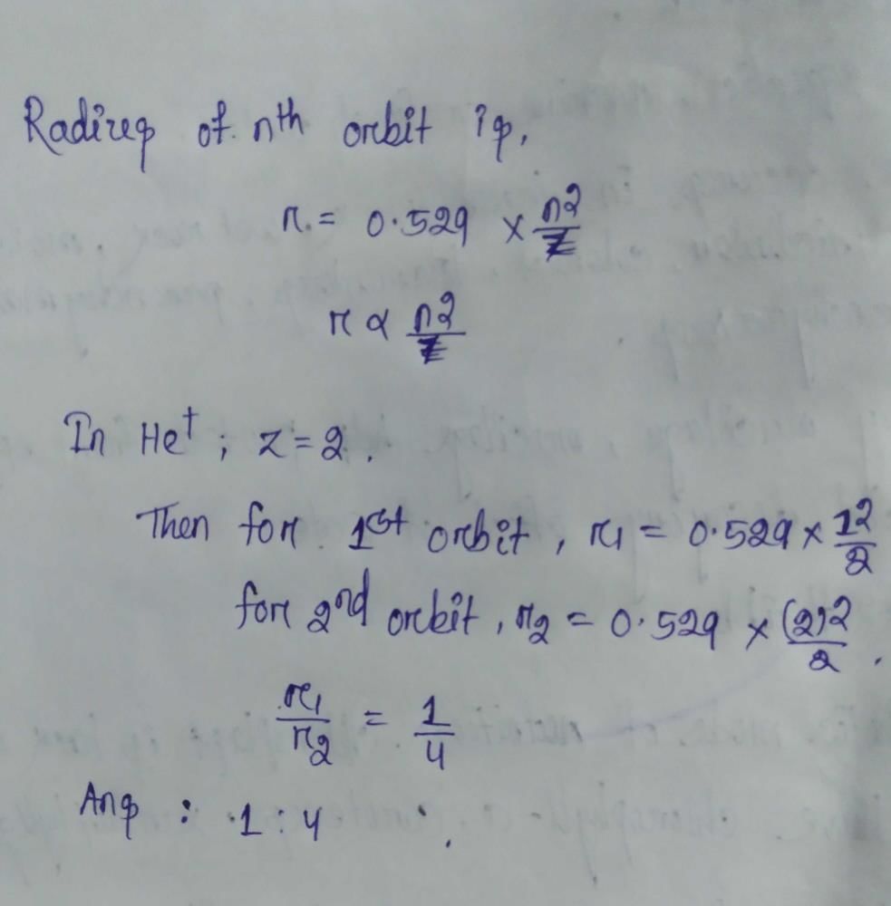 Ratio Of Radii Of First And Second Orbits Of He Ion Isa 1 4b 1 2c 2 1d