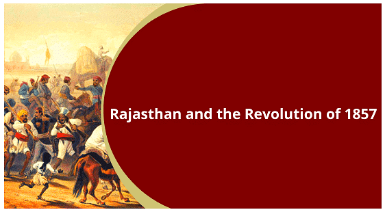 The Revolt of 1857 in Rajasthan - Notes | Study Course for RPSC RAS ...